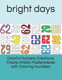 Colorful Numeric Creations: Create Artistic Masterpieces with Coloring ...