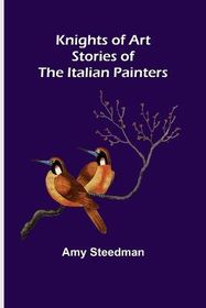 Knights of Art: Stories of the Italian Painters | Shop Today. Get it ...