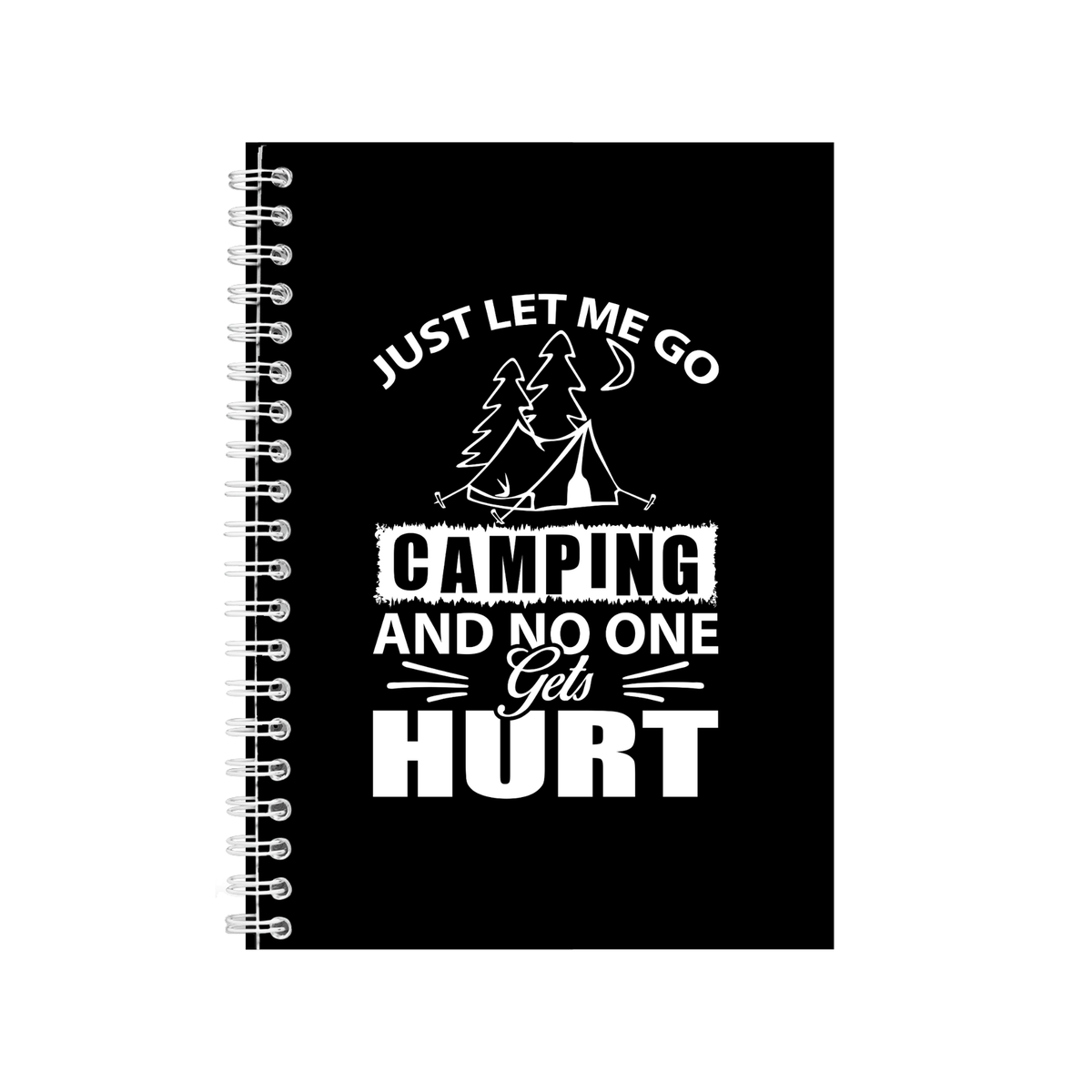 Let Me go Camping and No One Gets Hurt Notebook - Outdoor Camper Gift ...