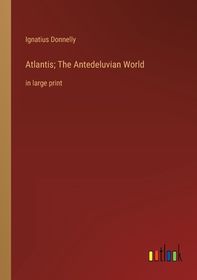 Atlantis; The Antedeluvian World: in large print | Shop Today. Get it ...