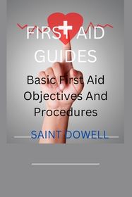 First Aid Guides: Basic First Aid Objectives And Procedures | Shop ...