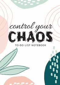 Control Your Chaos To-Do List Notebook: 120 Pages Lined Undated To-Do ...