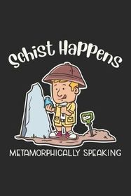 Schist Happens Metamorphically Speaking: Geology Geologist. Graph Paper ...