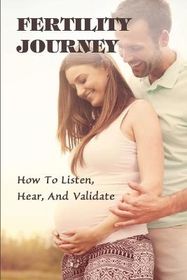 Fertility Journey: How To Listen, Hear, And Validate: Fertility Journey Journal | Buy Online in ...