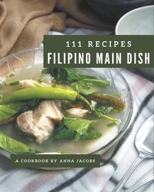 111 Filipino Main Dish Recipes: Filipino Main Dish Cookbook - Where ...