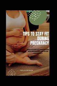 Tips to stay fit during pregnancy: How to keep fit, strong and healthy ...