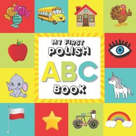 ABC My First Polish Book: The Toddler's Handbook - Alphabet Picture ...