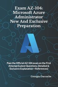 Exam AZ-104: Microsoft Azure Administrator New And Exclusive ...