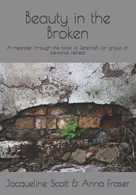 Beauty in the Broken: A meander through the book of Jeremiah for group ...