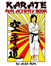 Karate fun activity book: Activity book for kids, fun puzzles, coloring ...