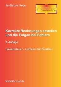 Korrekte Rechnungen erstellen und die Folgen bei Fehlern 2. Auflage: Umsatzsteuer - Leitfaden f ...