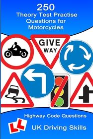 250 Theory Test Practise Questions for Motorcycles: Highway Code ...