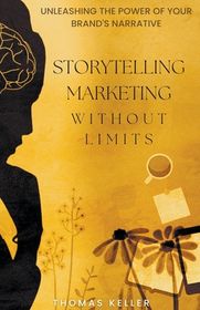 Storytelling Marketing Without Limits: Unleashing the Power of Your Brand's Narrative | Shop ...