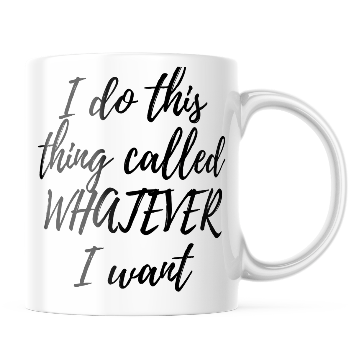 Ceramic This thing called whatever I want Mug - White - 11 OZ | Shop ...