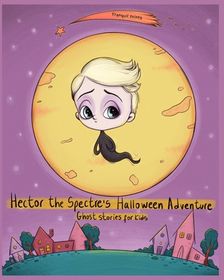 Hector the Spectre's Halloween Adventure: Ghost Stories for Kids | Shop ...