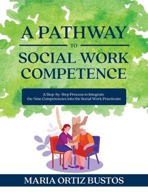 A Pathway to Social Work Competence: A Step-by-Step Process to ...