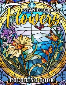 Stained Glass Flower Coloring Book: Stained Glass Flower Coloring Pages ...
