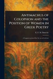 Antimachus of Colophon and the Position of Women in Greek Poetry | Shop ...