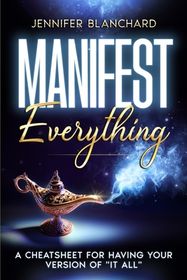 Manifest Everything: A Cheatsheet For Having Your Version of "It All ...