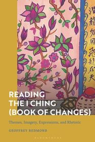 Reading the Ancient I Ching (Book of Changes): Structure, Imagery ...