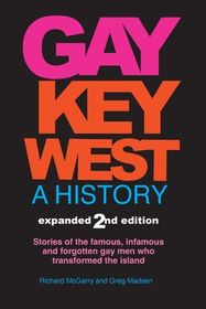 Gay Key West - A History: Stories of the famous, infamous, and ...