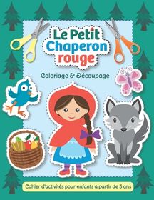 Le Petit Chaperon rouge - Coloriage & D?coupage: Cahier d'activit?s ...