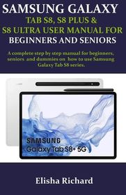 Samsung Galaxy Tab S8, S8 Plus & S8 Ultra User Manual for Beginners and ...