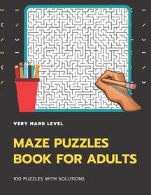 Maze Puzzles Book For Adults: 100 unique puzzle Very Hard Level, Hours ...