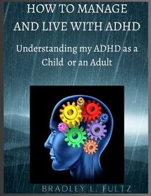 How to Manage and Live with ADHD: Understanding my ADHD as a Child or an Adult. | Buy Online in ...