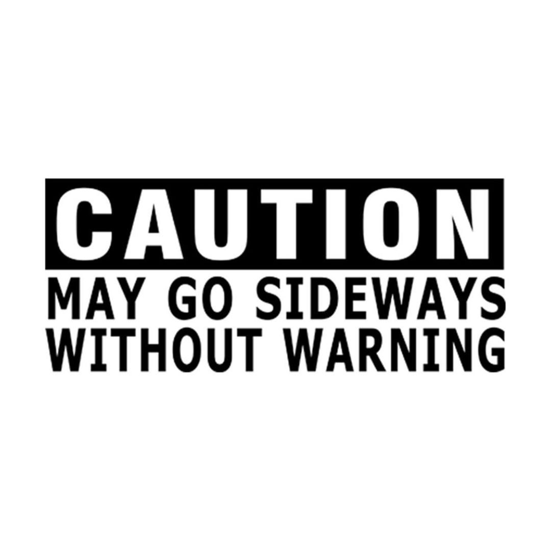 May Go Sideways Without Warning Car Decal Vinyl Sticker 35 Shop