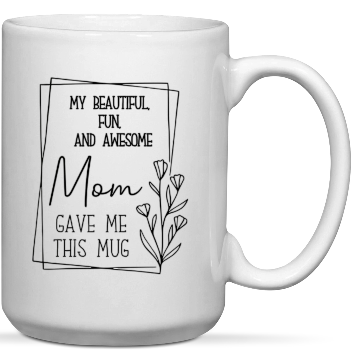 My Beuutiful Mom Birthday Mother S Day Christmas Gift Mug Shop Today