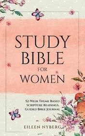 Study Bible for Women: 52-Week Theme Based Scripture Readings. Guided ...