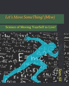 Let's Move Something! (B&w): Science of Moving Yourself to Live! | Shop ...