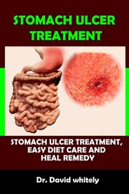 Stomach Ulcer Treatment: Stomach Ulcer Treatment, Easy Diet Care And ...