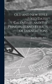 Old and new Style Fixed Dates Calendars and the Principles and Results ...