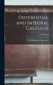 Differential and Integral Calculus: With Examples and Applications ...