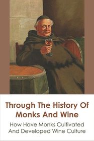 Through The History Of Monks And Wine: How Have Monks Cultivated And ...