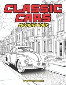 Classic Cars Coloring Book: Legendary Wheels - Coloring the Classics ...