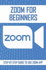 Zoom For Beginners: Step By Step Guide To Use Zoom App: How To Give A ...