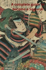 A complete guide to become a samurai | Shop Today. Get it Tomorrow ...