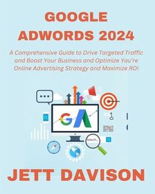 Google AdWords 2024: A Comprehensive Guide to Drive Targeted Traffic ...