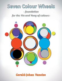 Seven Colour Wheels: Foundation for the Yin and Yang of Colours | Shop ...