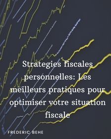Strat gies fiscales personnelle: Les meilleures pratiques pour optimiser votre situation fiscale ...