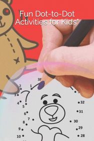 Fun Dot-to-Dot Activities for Kids": "Join the Dots and Discover ...
