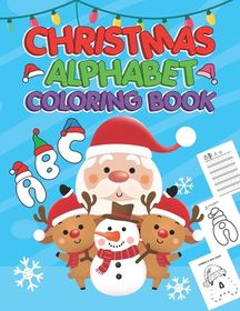 Christmas Alphabet Coloring Book: ABC Alphabet Dot to Dot Workbook For ...