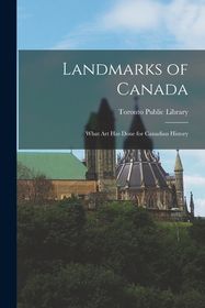 Landmarks of Canada: What Art has Done for Canadian History | Shop ...