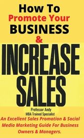 How To Promote Your Business & Increase Sales: An Excellent Sales ...