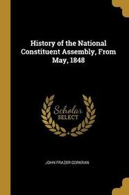 History of the National Constituent Assembly, from May, 1848 | Shop ...