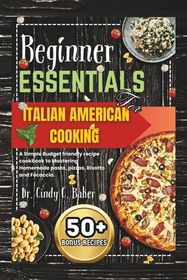 Beginner Essentials For Italian American Cooking 2024: A Simple Budget ...
