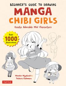 The Complete Guide to Drawing Manga Chibi for Beginners: Super Cute ...